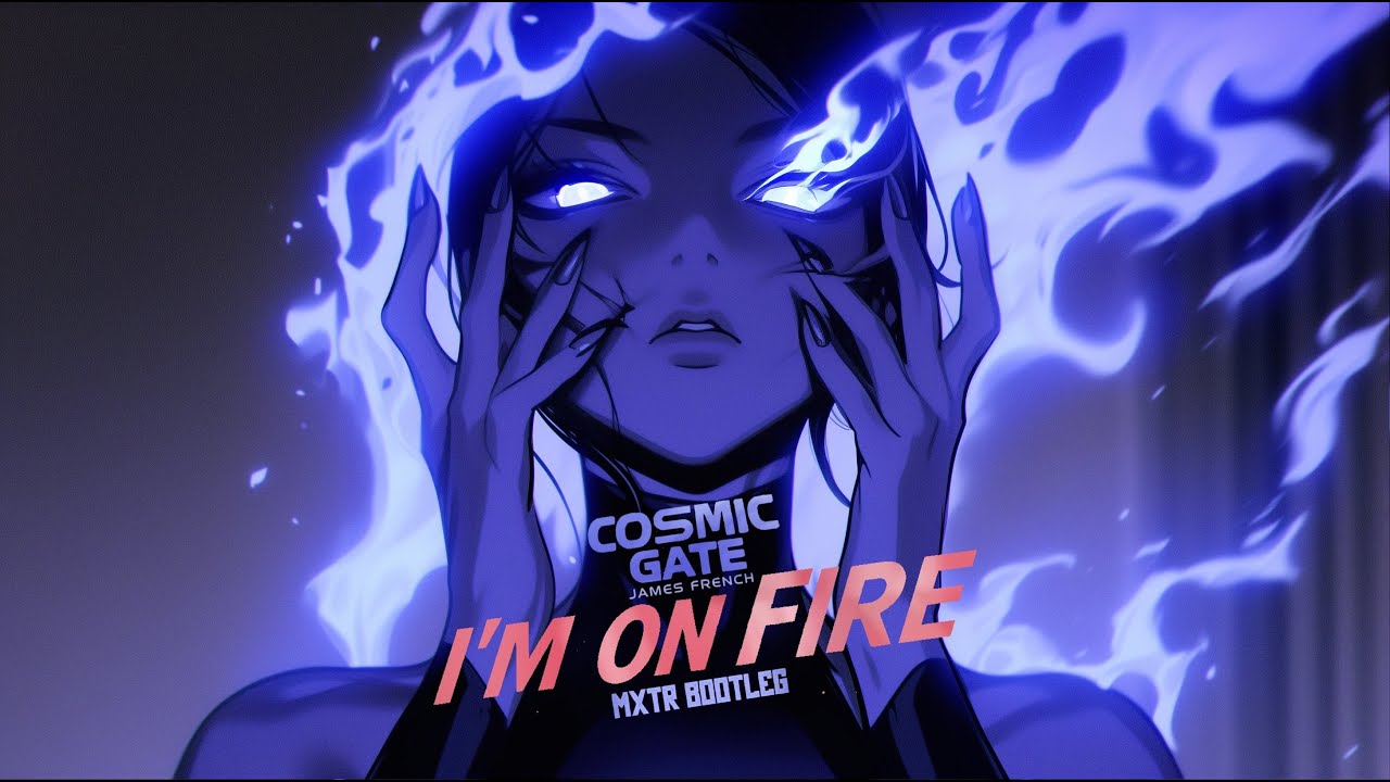 Cosmic Gate & James French - I'm On Fire (MXTR Bootleg) [DRUM AND BASS ...