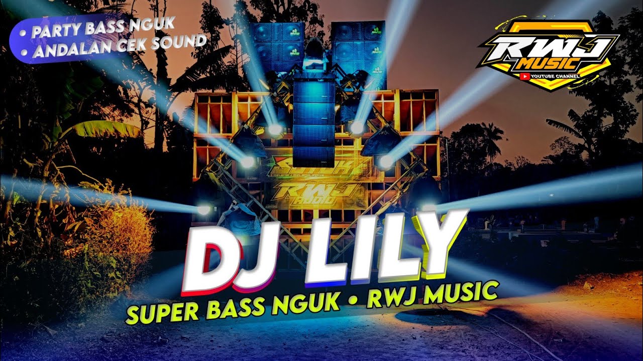 DJ LILY SLOW BASS NGUK • JOGET KARNAVAL RWJ MUSIC - YouTube