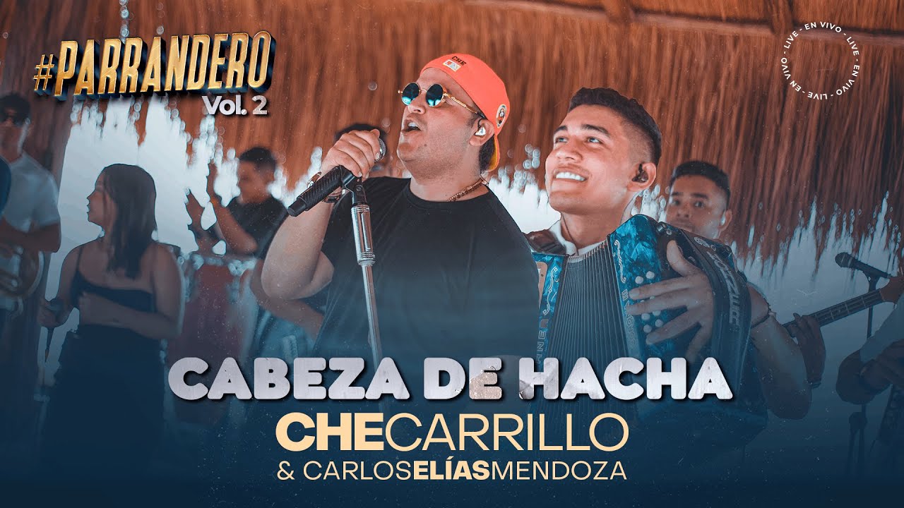 Cabeza de Hacha - @CheCarrillo Ft. Carlos Elias Mendoza - En Vivo - YouTube
