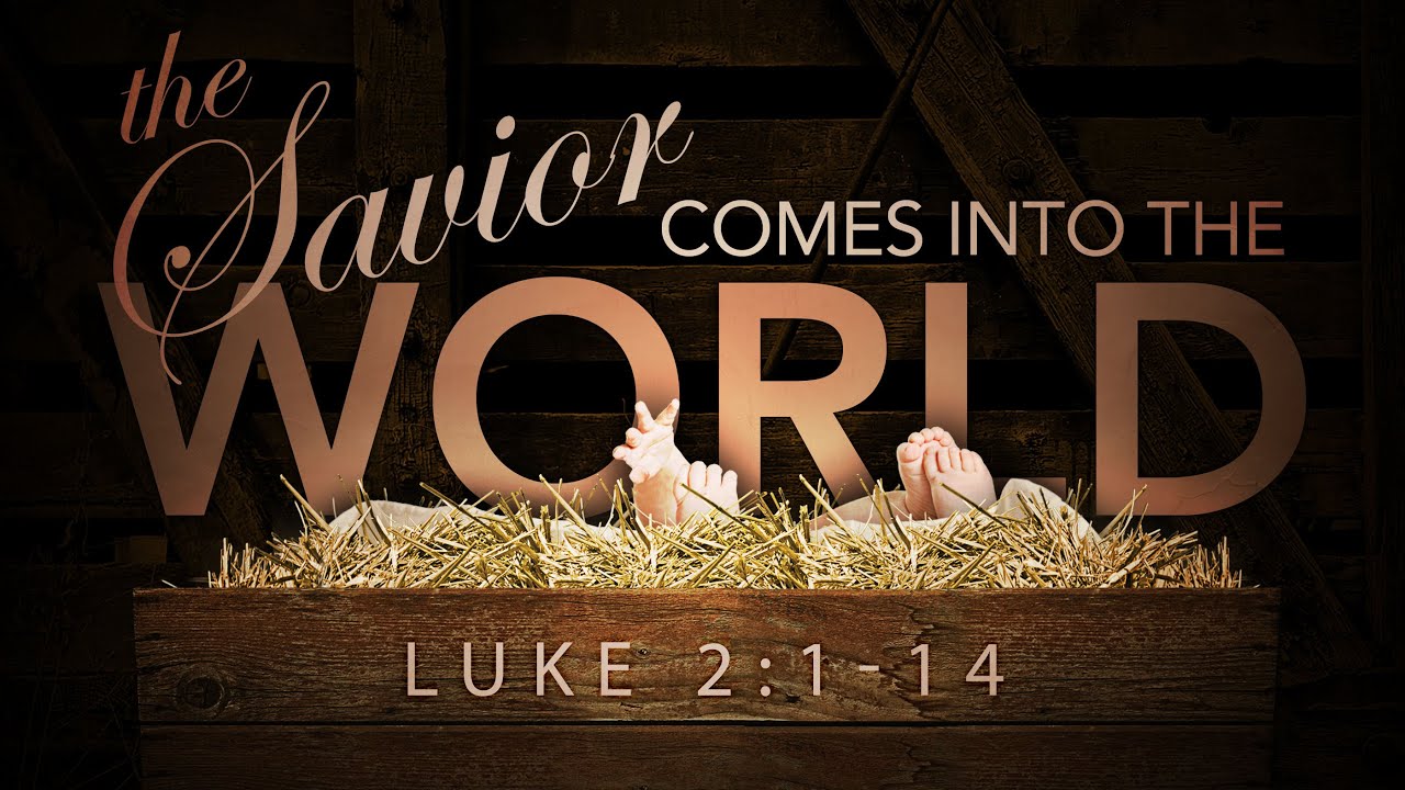 The Savior Comes Into The World Luke 2 1 14 YouTube