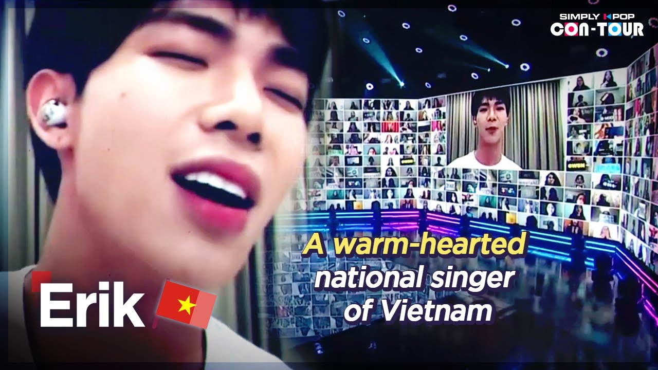 [Simply K-Pop CON-TOUR] ERIK! A warm-hearted national singer of Vietnam ...