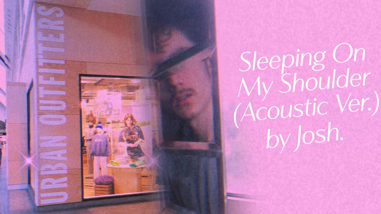 Josh. - Sleeping On My Shoulder (Acoustic Version) (Official Audio ...