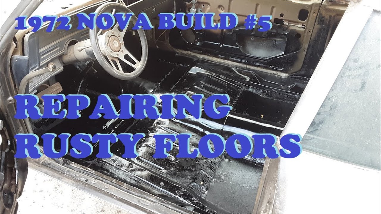 Restoration of a 1972 Chevy Nova - Part 5 = Rusty floors - YouTube
