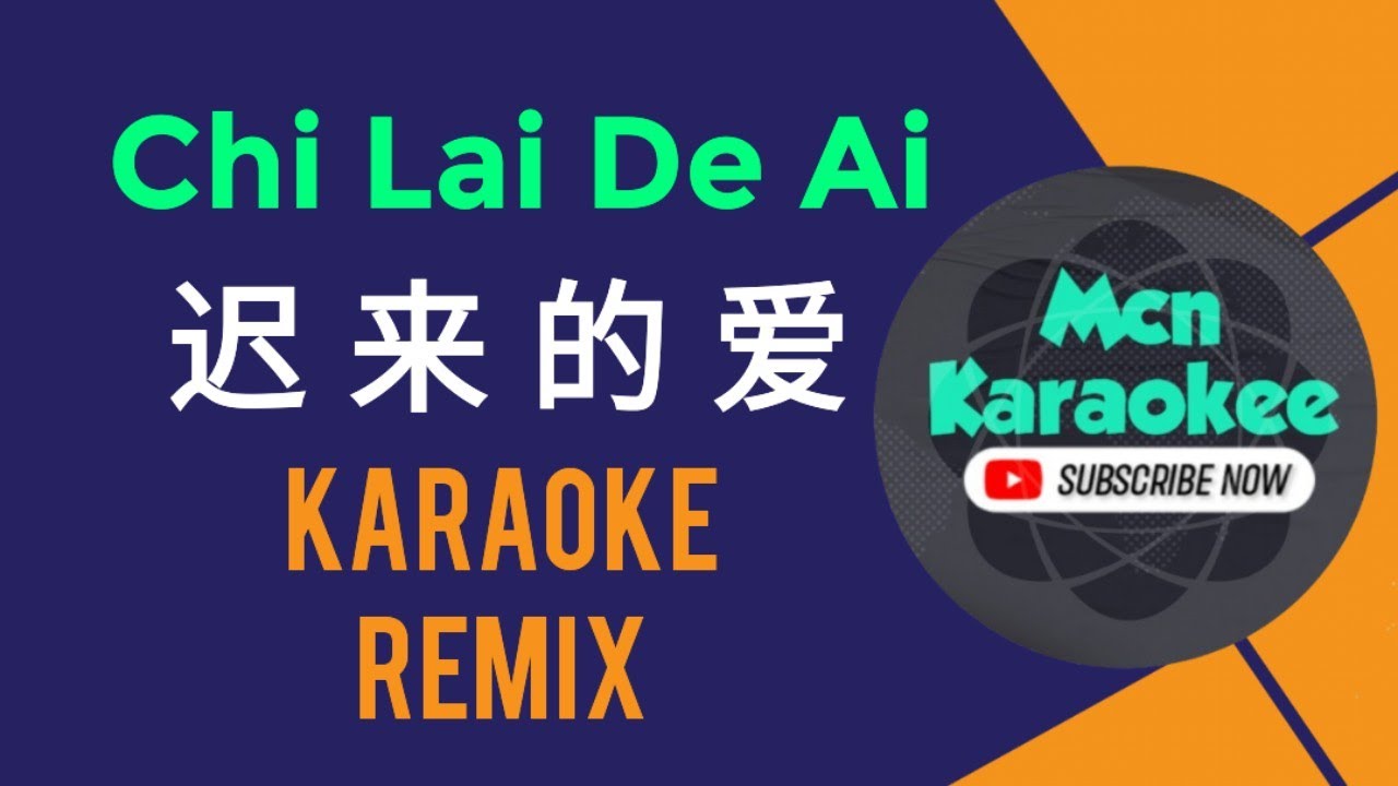 Chi Lai De Ai Karaoke 迟来的爱 Remix (Male) - YouTube