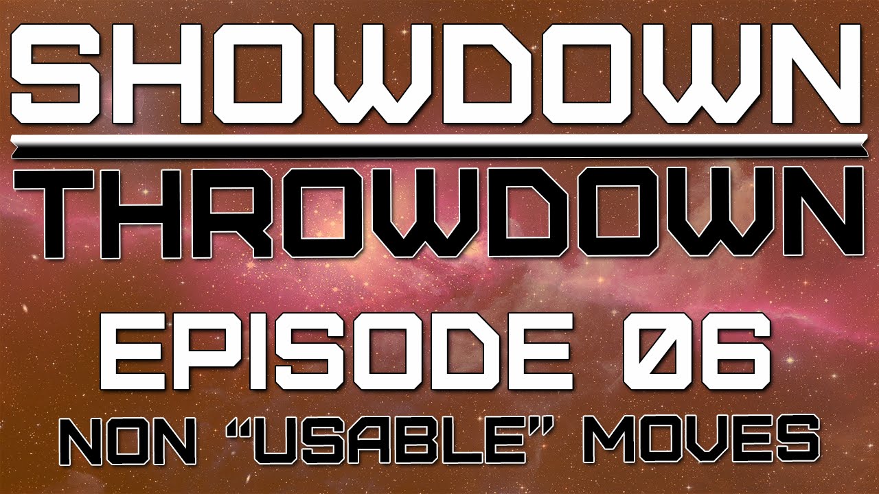 Showdown Throwdown Ep06: Non "Usable" Moves - YouTube