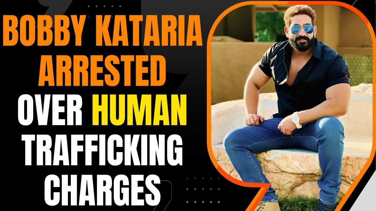 YouTuber Bobby Kataria Arrested in Gurugram for Involvement in Human ...