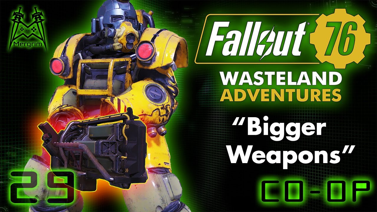 Bigger Weapons - Fallout 76 Wasteland Adventures Co-Op #29 - YouTube