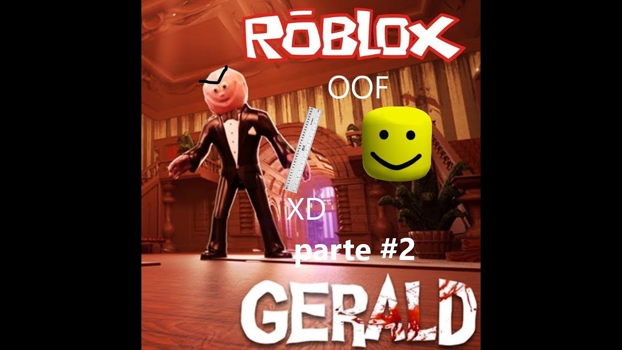 JUGANDO GERALD XD #2 [ROBLOX] - YouTube