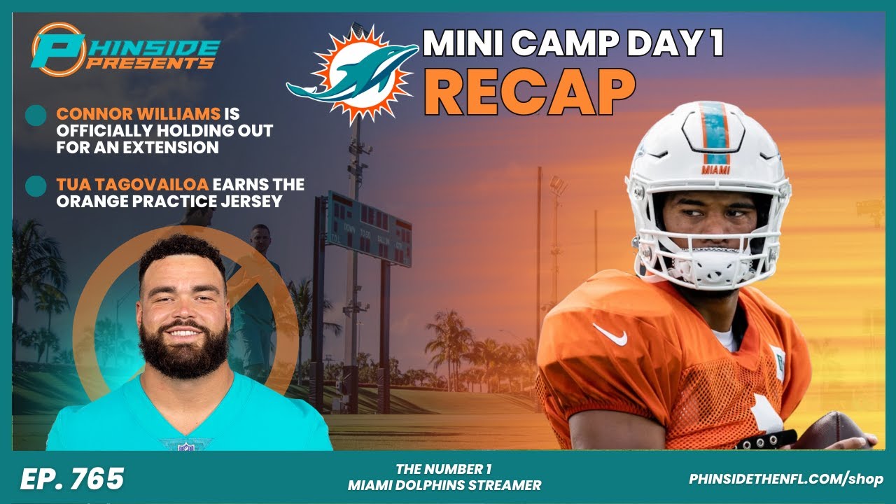 Episode 765: Miami Dolphins Minicamp Day 1 Recap + Connor Williams ...