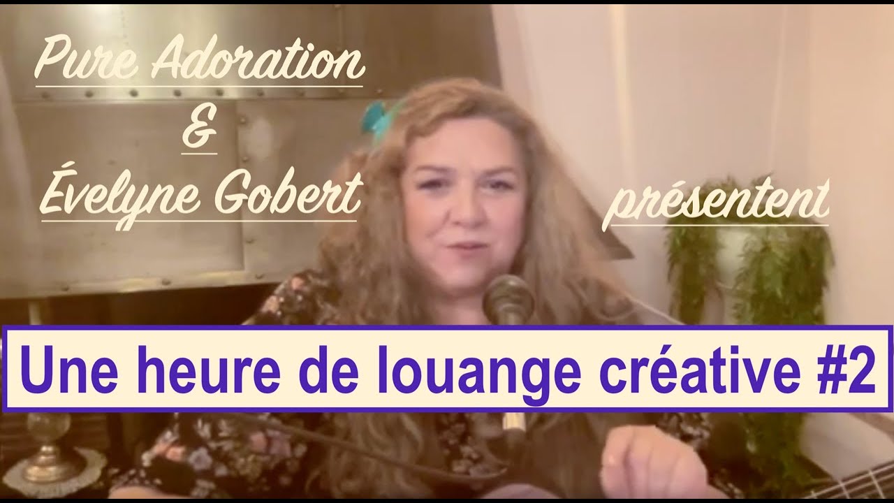 Louange créative #2 - Evelyne Gobert - YouTube
