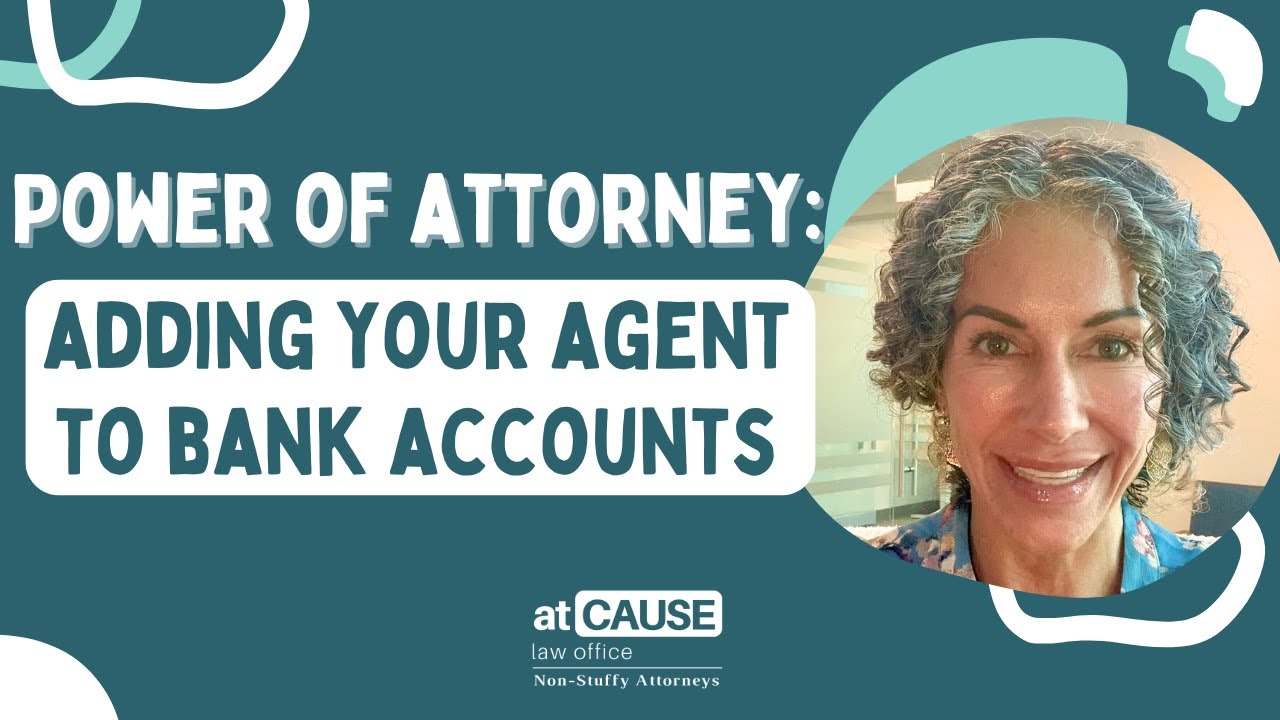 Should You Add Your Agent to Your Bank Account? Power of Attorney ...