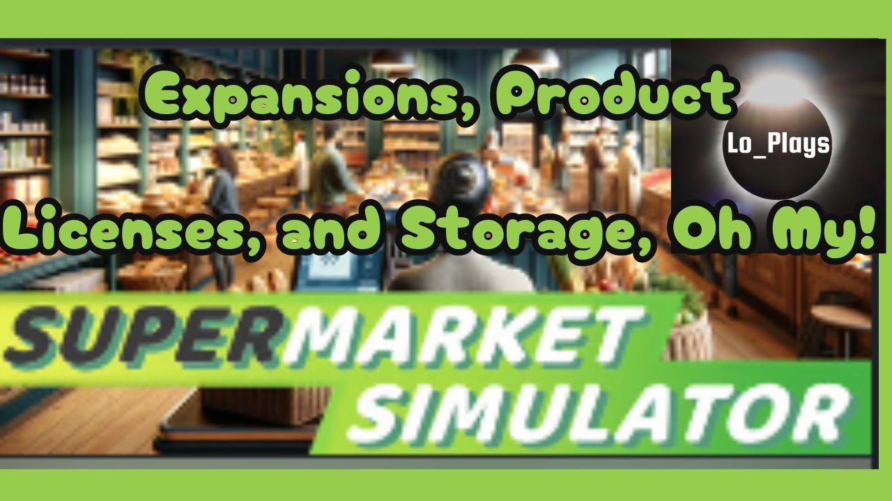 Supermarket Simulator! Expansions, Product Licences and Storage OH MY ...