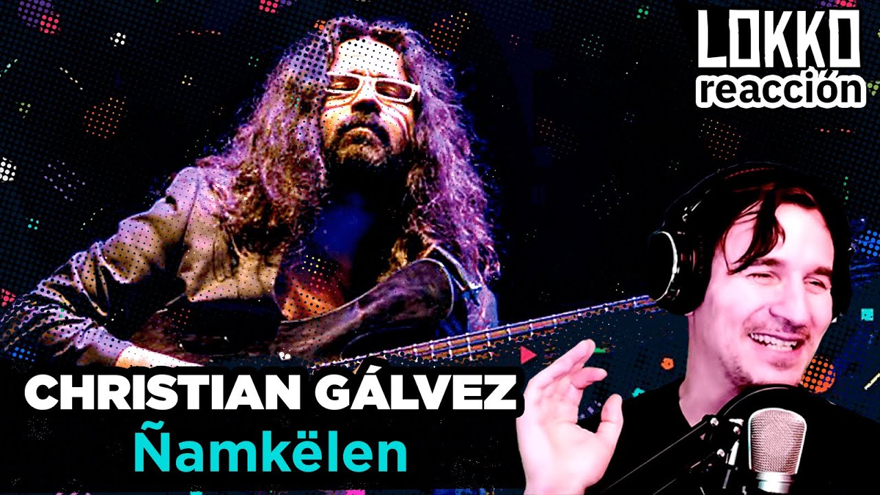 Reacción a Christian Gálvez - Ñamkëlen | Análisis de Lokko! - YouTube