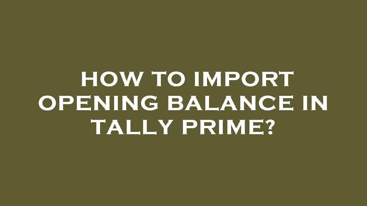 How To Import Opening Balance In Tally Prime YouTube how-to-import-opening-balance-in-tally-prime-youtube