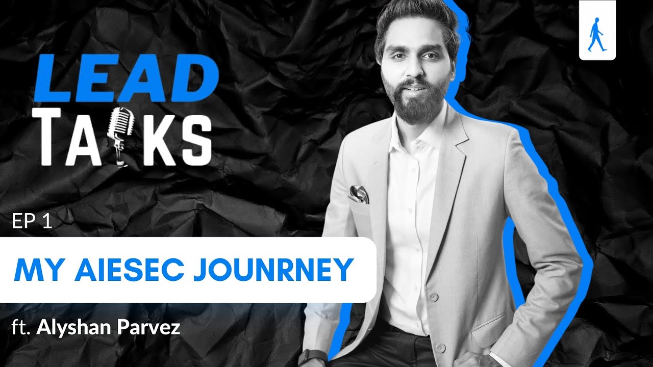 My AIESEC Journey | Ep 1 | Lead Talks - YouTube