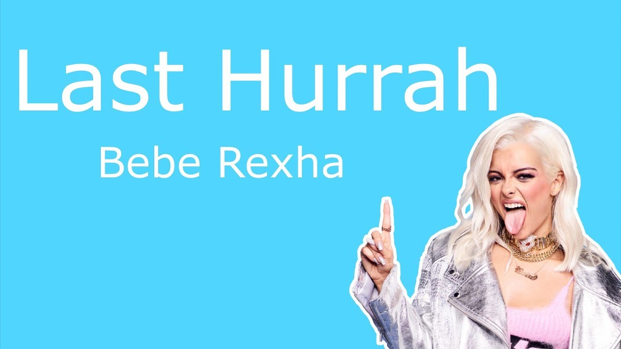 Bebe Rexha- Last Hurrah | Lyrics | Music Therapy - YouTube