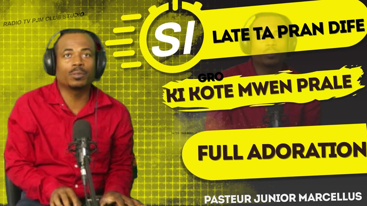 SI LATE TA PRAN DIFE KI KOTE MWEN PRALE ADORATION AVEC PASTEUR JUNIOR MARCELLUS - YouTube