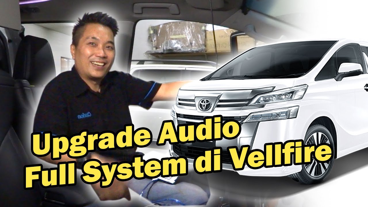 Toyota #Vellfire Upgrade Audio System SUPER LENGKAP !!! - YouTube