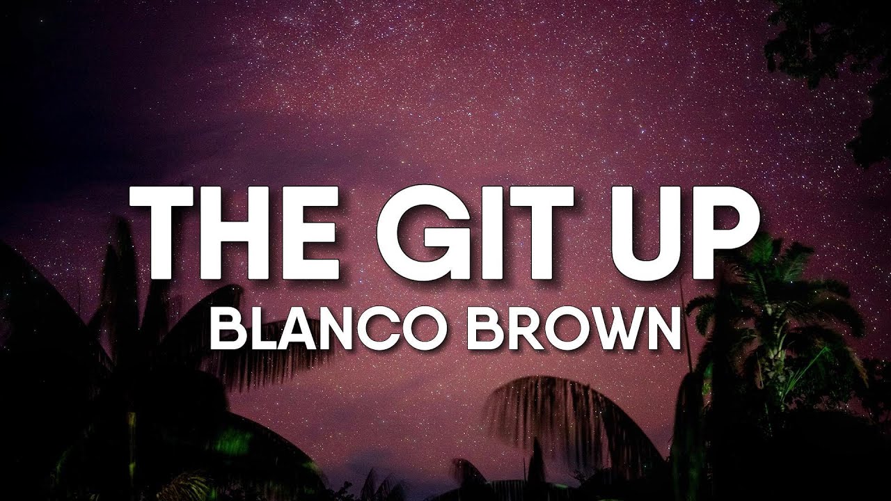 Blanco Brown - The Git Up (Lyrics) - YouTube