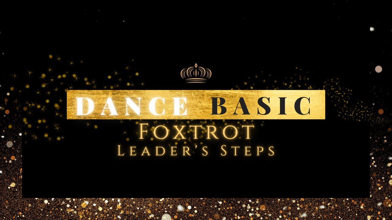 BALLROOM & LATIN BASICS // Foxtrot - Leader's Steps // How to dance ...