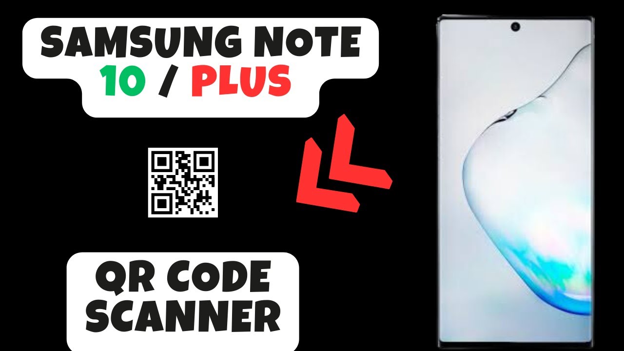 Samsung Note 10 / Plus QR Code Scanner - YouTube