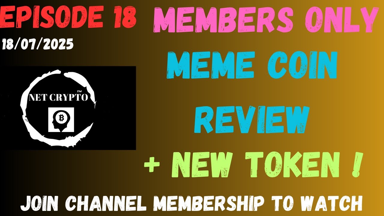 EPISODE 18 - MEME TOKEN REVIEW - NEW TOKEN - 18/07/2025 🚨MEMBERS ONLY ...