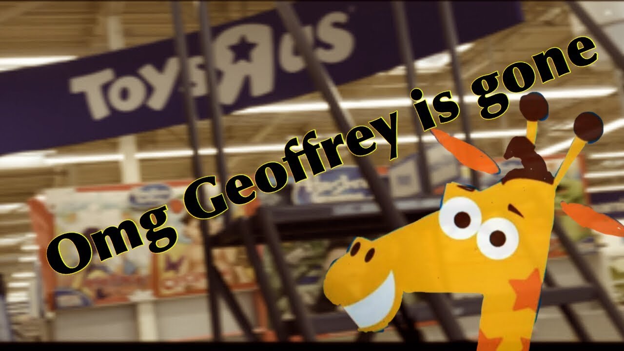 GOODBYE GEOFFREY(TOYS R US CLOSED GEOFFREYS GONE) - YouTube