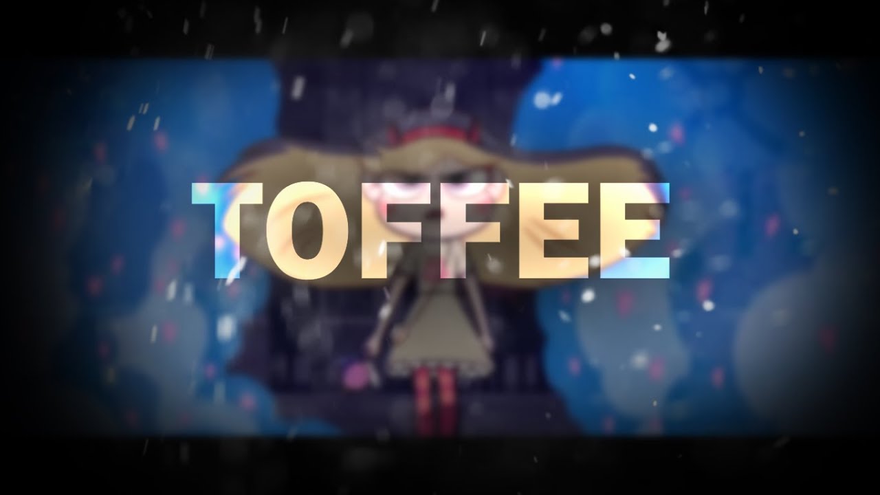 [AMV] Toffee / «Star vs. the Forces of Evil» - YouTube