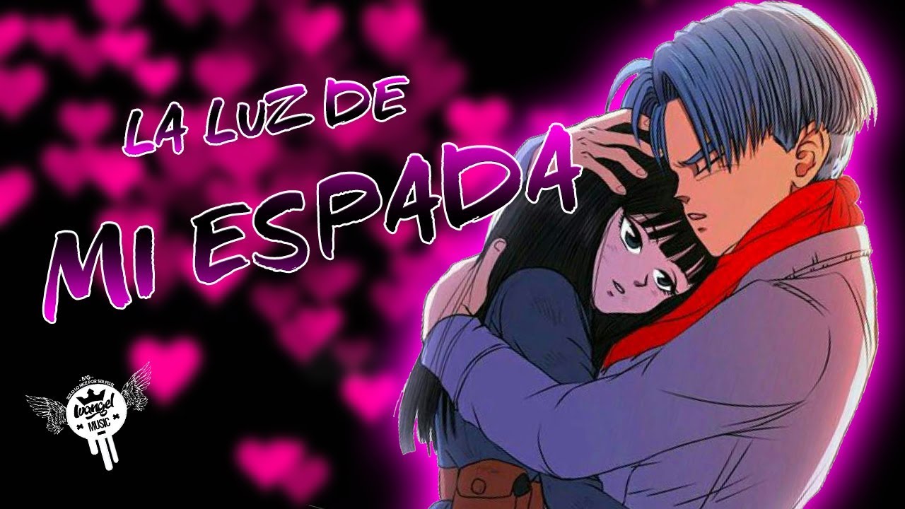 TRUNKS & MAI RAP - LA LUZ DE MI ESPADA - IVANGEL MUSIC | DRAGON BALL ...