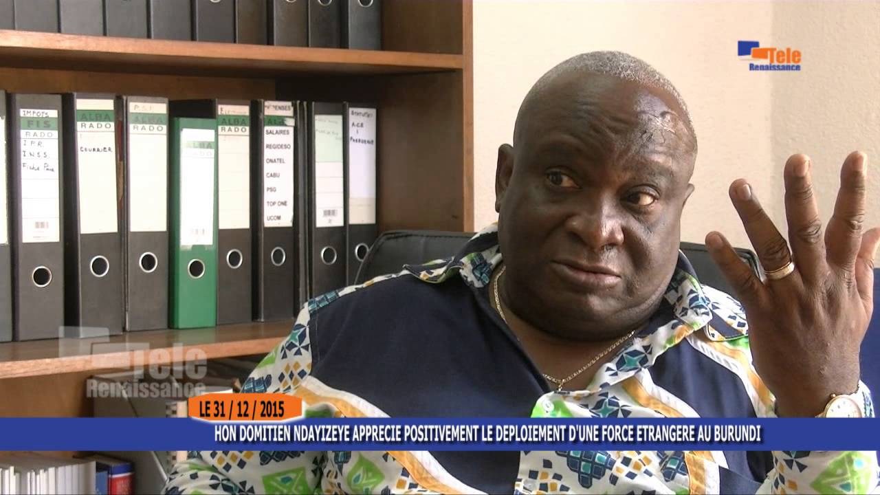HONORABLE DOMITIEN NDAYIZEYE APPRECIE LE DEPLOIEMENT DES FORCES ...