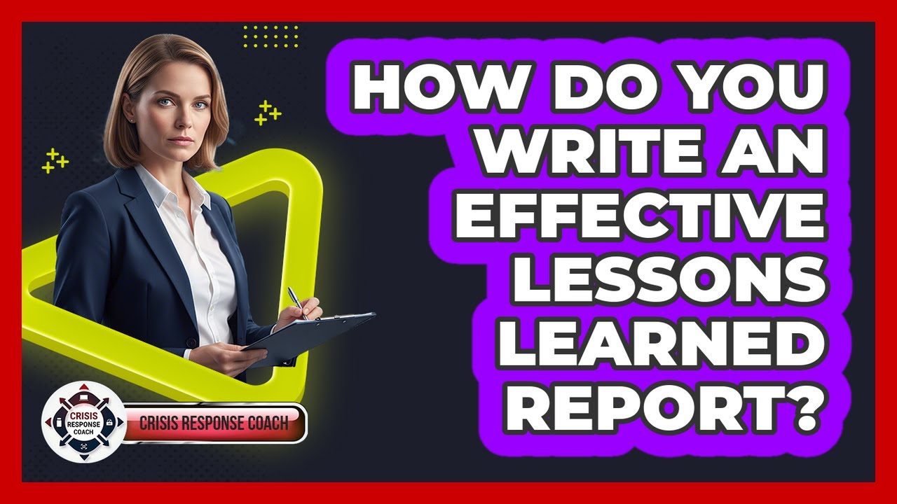 How Do You Write An Effective Lessons Learned Report? - YouTube