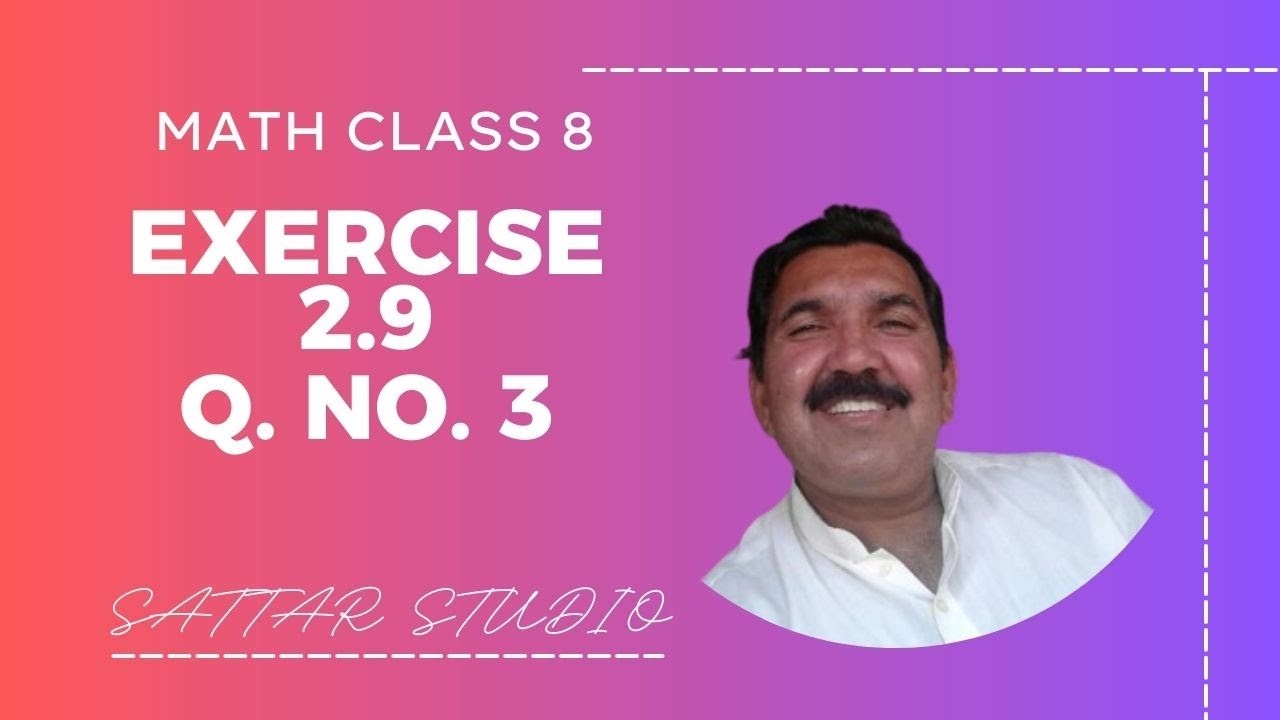 Lecture on Math Class 8 PTB Ex. 2.9 Q. 3 | Math Grade 8 Exercise 2.9 Question 3 | @ SATTAR ...