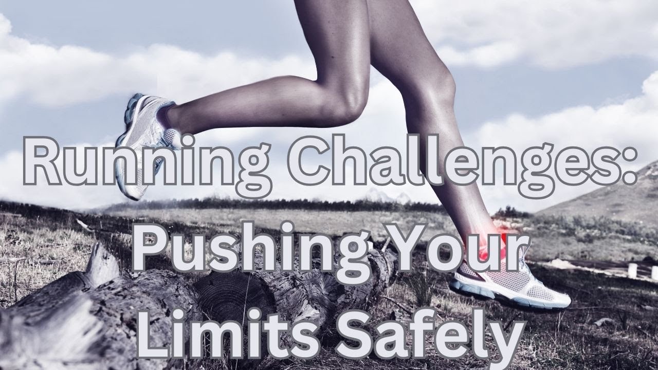 Running Challenges: Pushing Your Limits Safely - YouTube