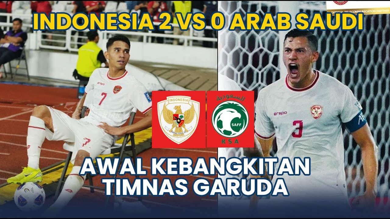 🔴FULL Time : INDONESIA VS Arab Saudi | Kemenangan Perdana Timnas Garuda ...