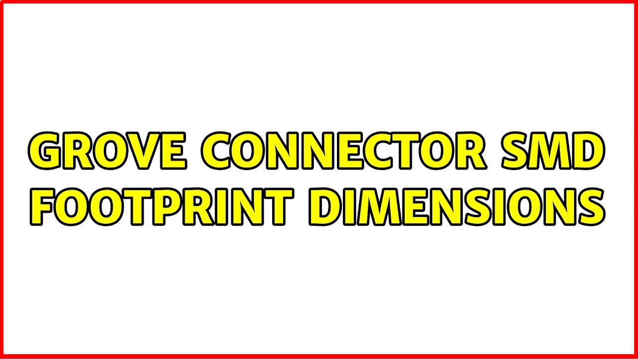 Grove connector SMD footprint dimensions (2 Solutions!!) - YouTube