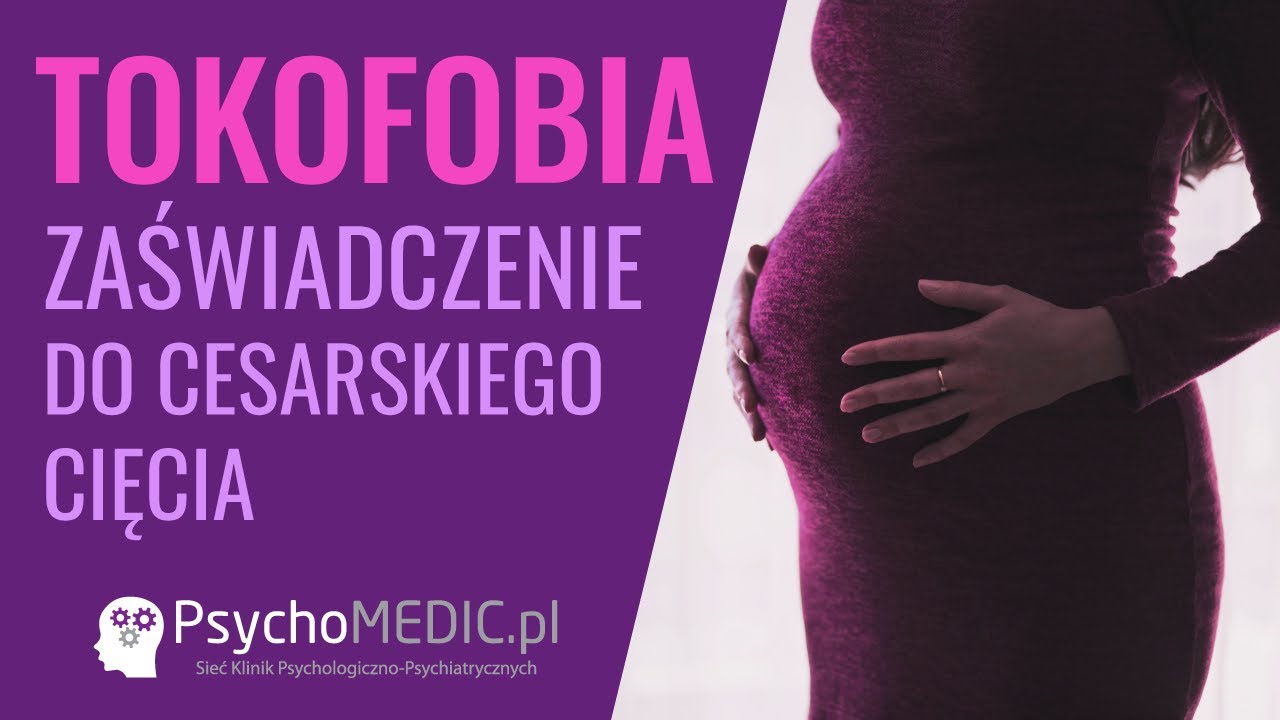 Tokofobia: zaświadczenie do cesarskiego cięcia - psychiatra dr Iwona ...