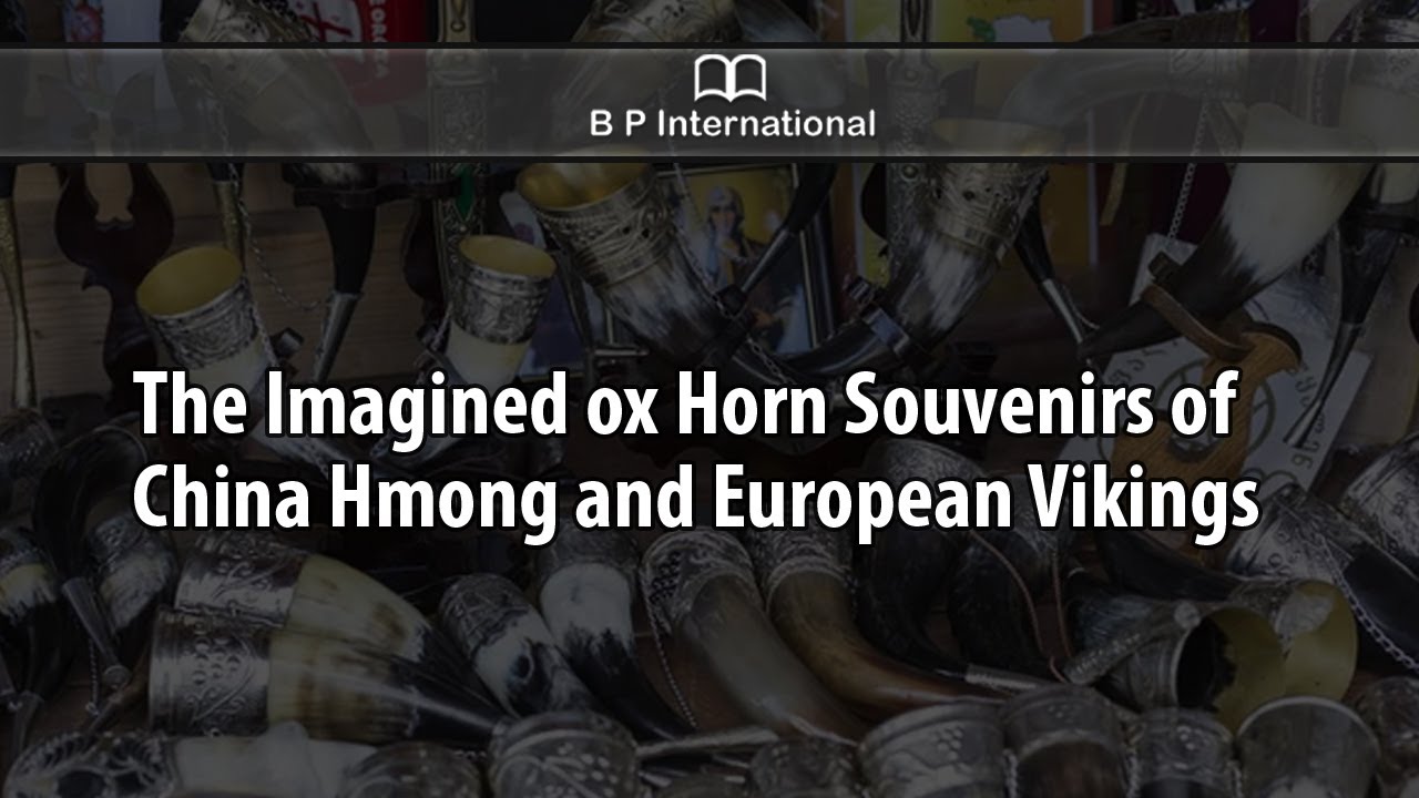 The Imagined ox Horn Souvenirs of China Hmong and European Vikings ...