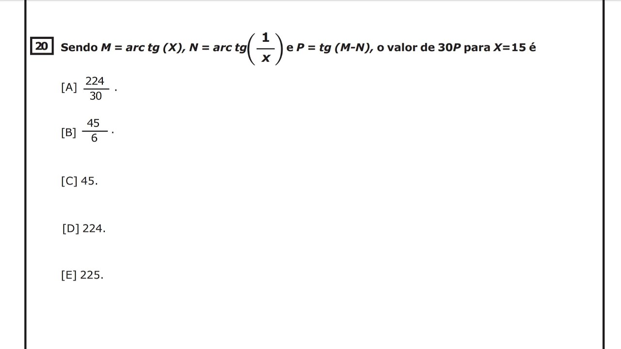 EsPCEx (017) Sendo M = arc tg (X), N = arc tg (1/x) e P = tg (M-N), o ...