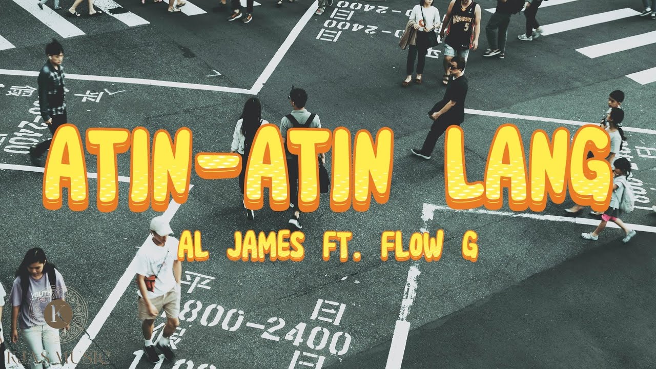 Al James - Atin-Atin Lang ft. Flow G (Lyrics) - YouTube