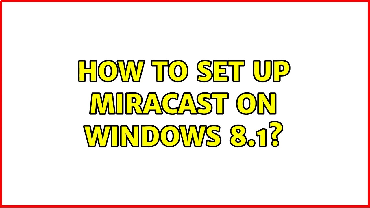 How to set up Miracast on Windows 8.1? (2 Solutions!!) - YouTube