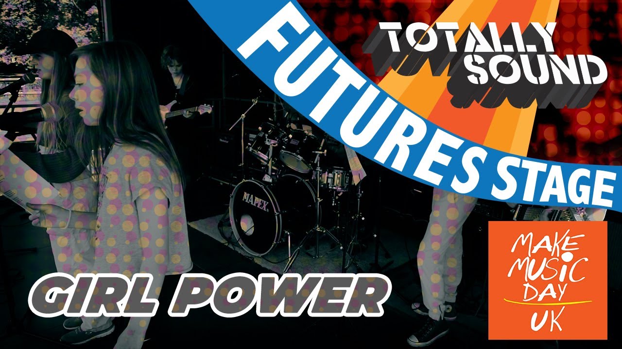 Girl Power - Live at the Totally Sound Futures Stage - YouTube