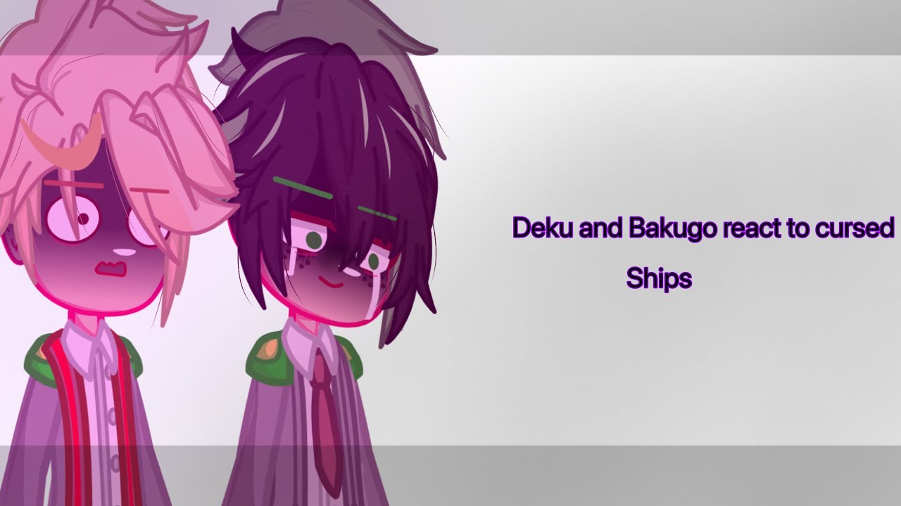 {{ Deku + bakugo react to cursed ships }} - YouTube