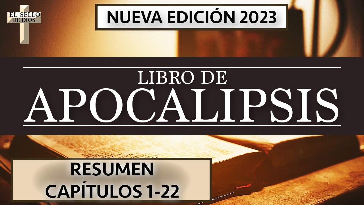 APOCALIPSIS - RESUMEN DEL LIBRO - CAPÍTULOS 1 - 22 - EDICIÓN 2023 - YouTube