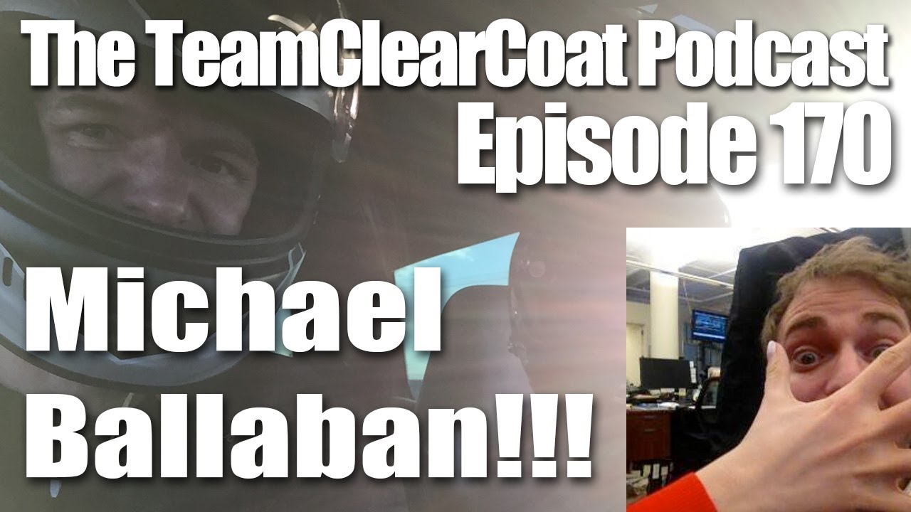 TeamClearCoat Podcast - Episode 170 - Michael Ballaban!!! - YouTube