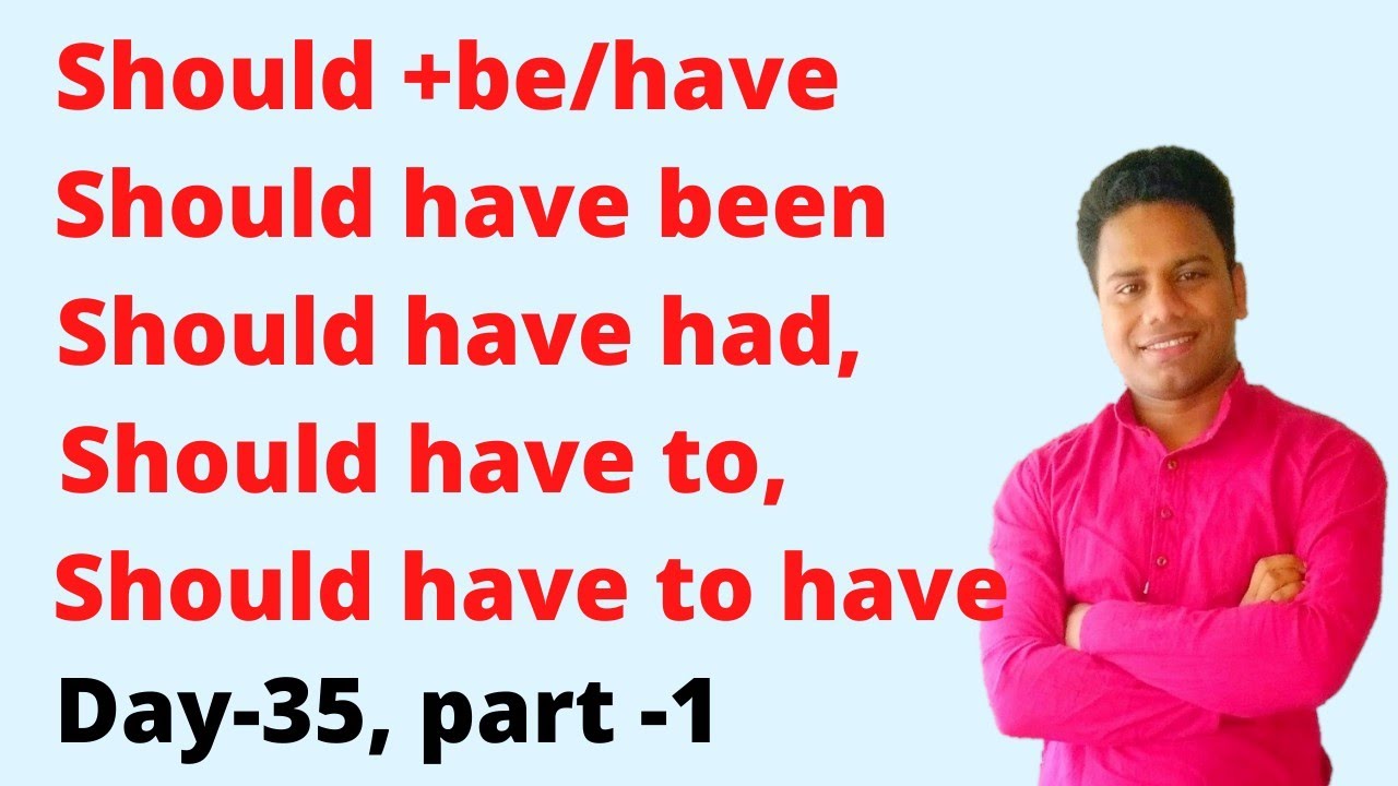 Day_35||Part-1||Should, Should be, Should have, Should have been ...