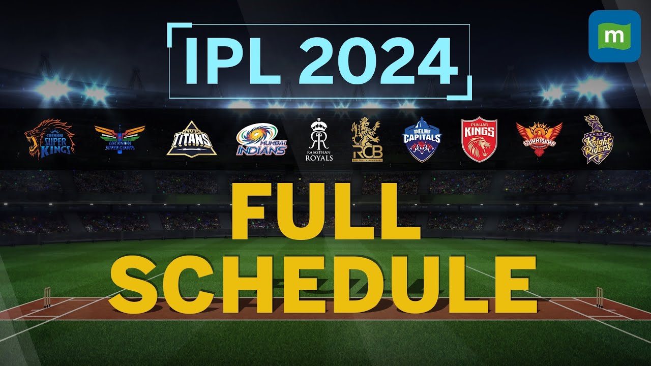 IPL 2024 Full Match Schedule: Date, Venue & Time Of All Matches | Who ...
