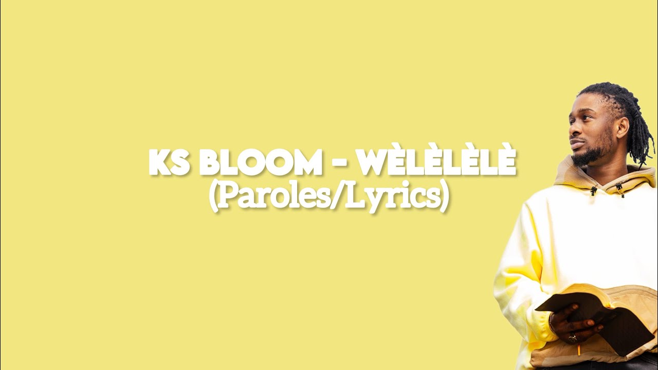 KS Bloom - Wèlèlèlè feat. Serviteur Pierre (Paroles) - YouTube