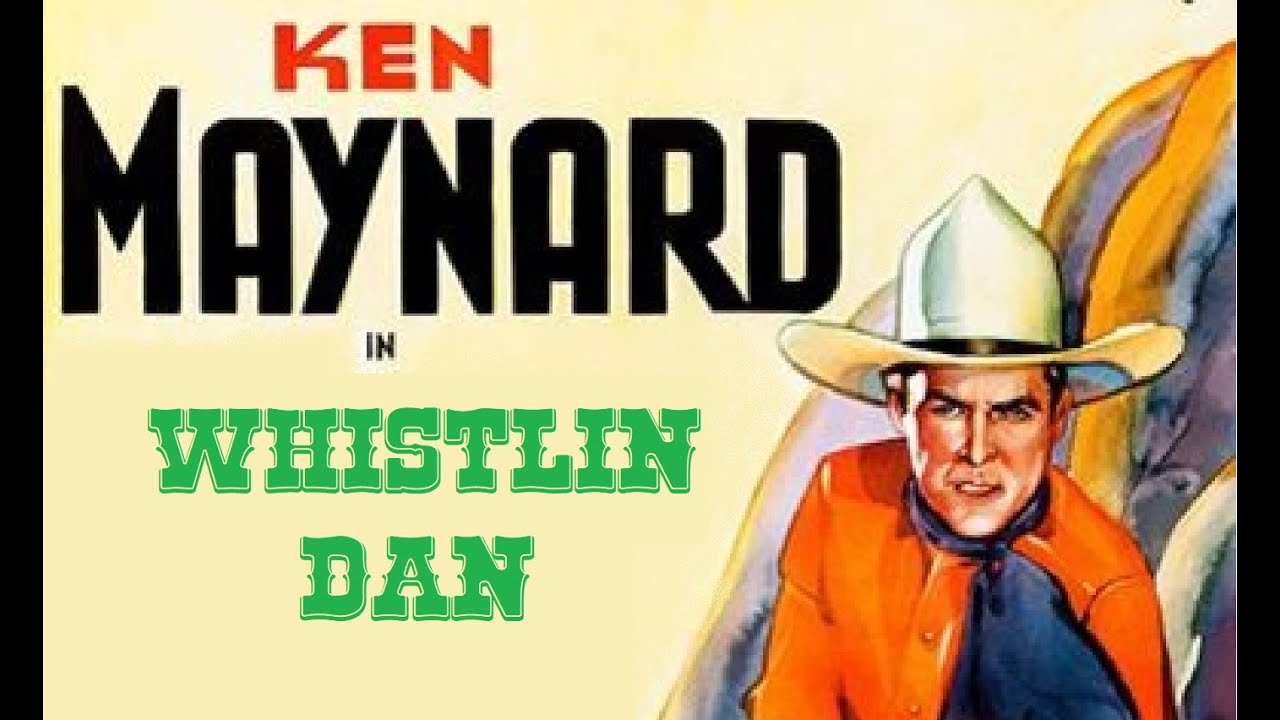 Whistlin' Dan 1932 * Ken Maynard * WildWest Tv Westerns - YouTube