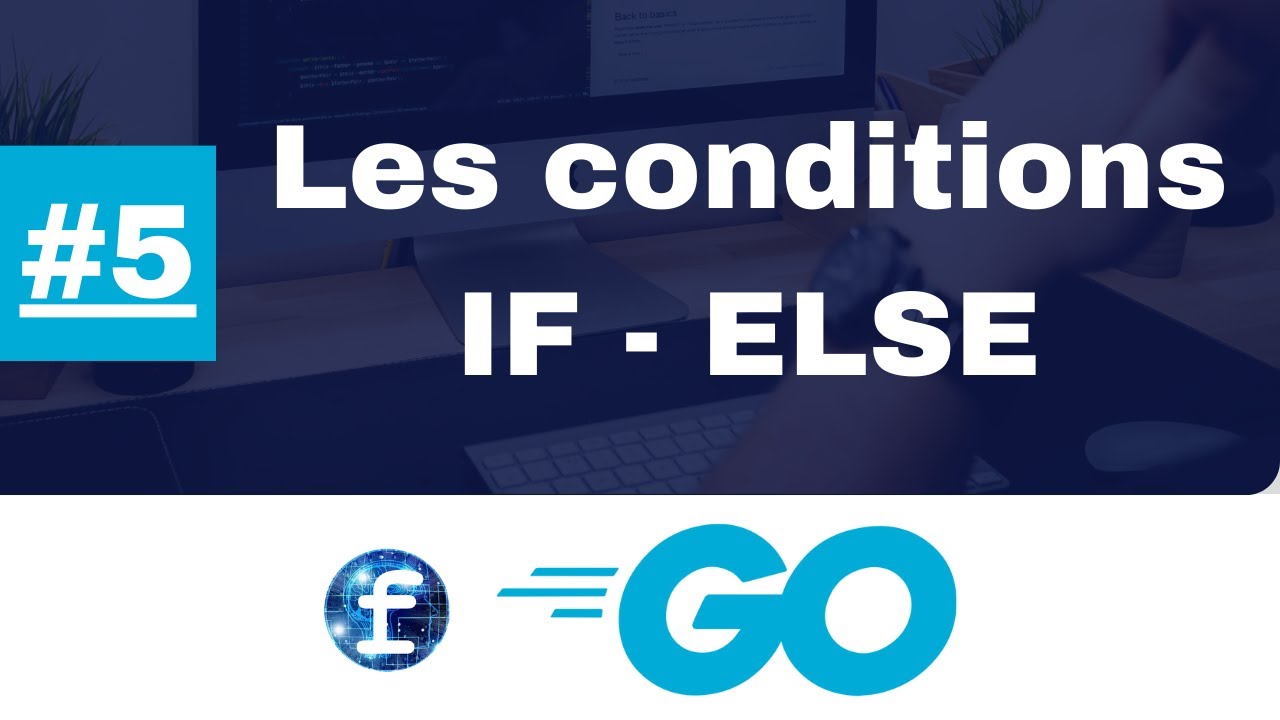 #5 - Les conditions IF - ELSE en Golang - YouTube