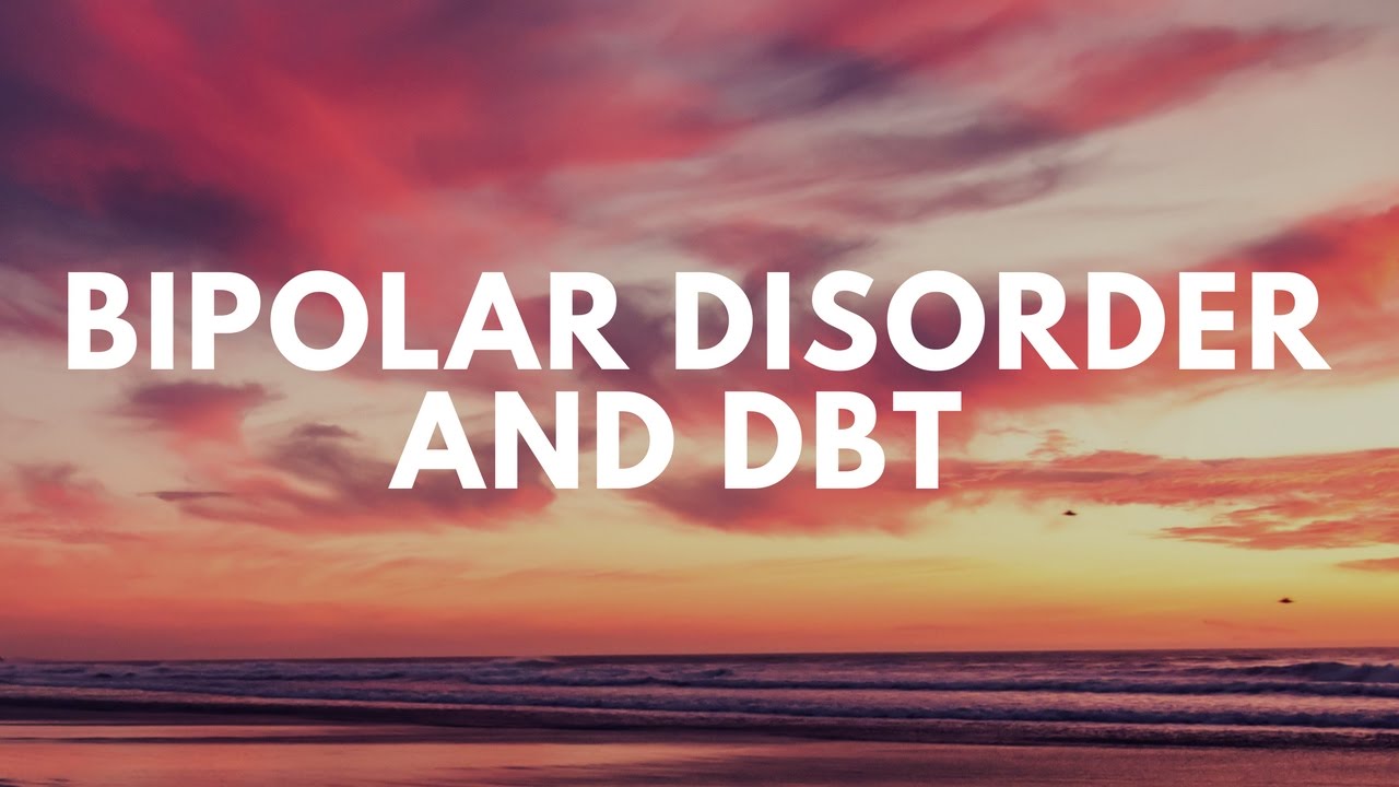 Bipolar Disorder and Dialectical Behavioral Therapy DBT with Debra ...